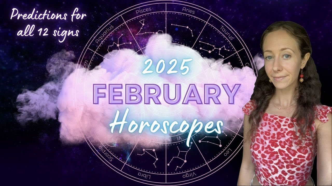 February 2025 Horoscopes For The 12 Zodiac Signs by Cailin - YouTube