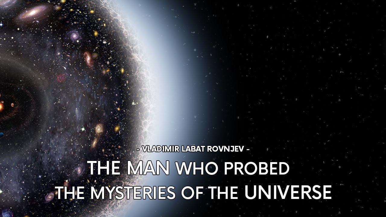 Vladimir Labat The Man Who Probed The Mysteries Of The Universe - YouTube