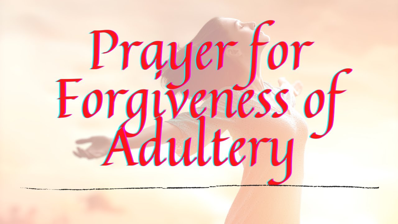 Holy Prayer for Forgiveness of Adultery - YouTube