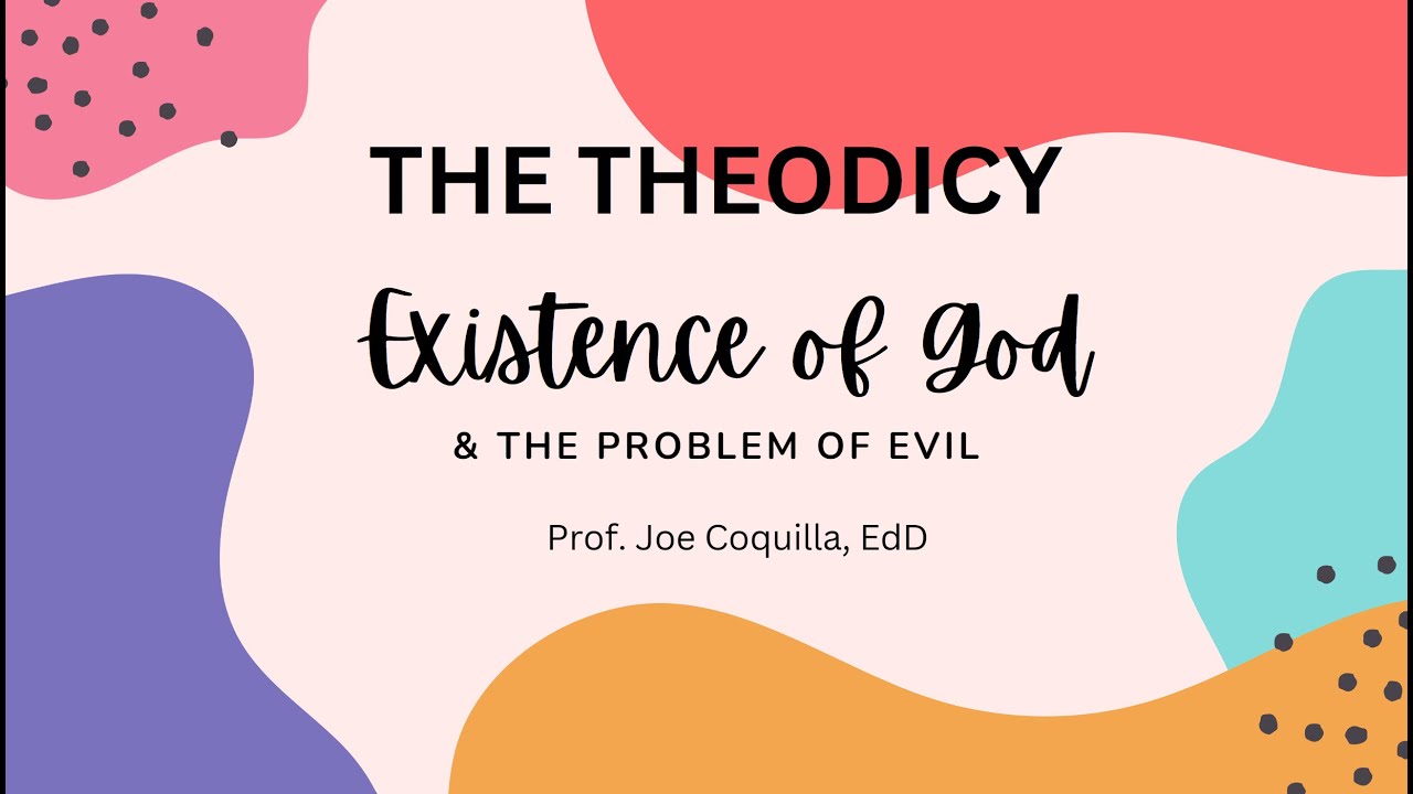 THEODICY ON GOD'S EXISTENCE AND THE PROBLEM OF EVIL IN THE WORLD By ...