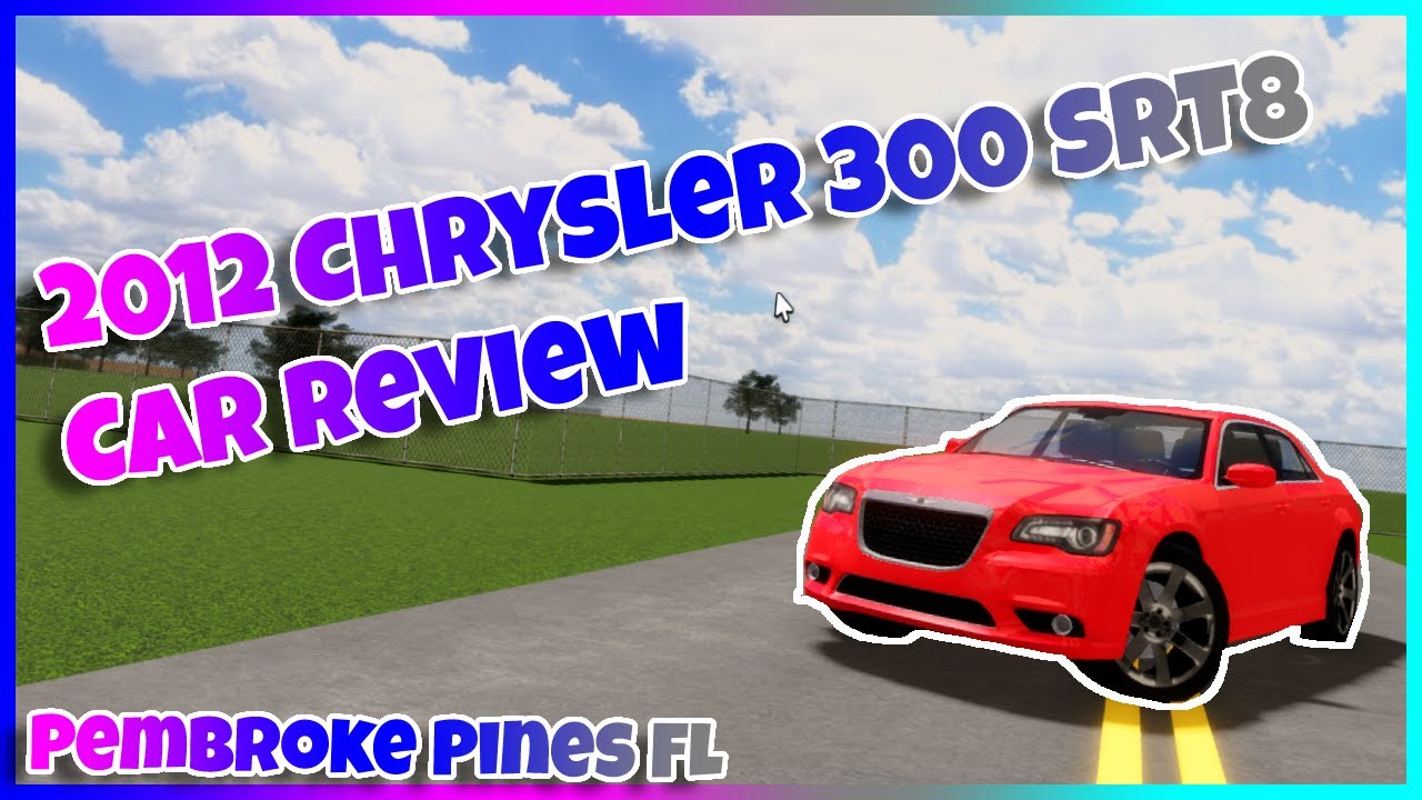 2012 Chrysler 300 SRT8 Car Review | Pembroke Pines FL Roblox - YouTube