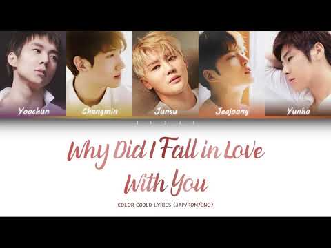 Tohoshinki (東方神起) – WHY DID I FALL IN LOVE WITH YOU [Color Coded Lyrics Jap/Rom/Eng]