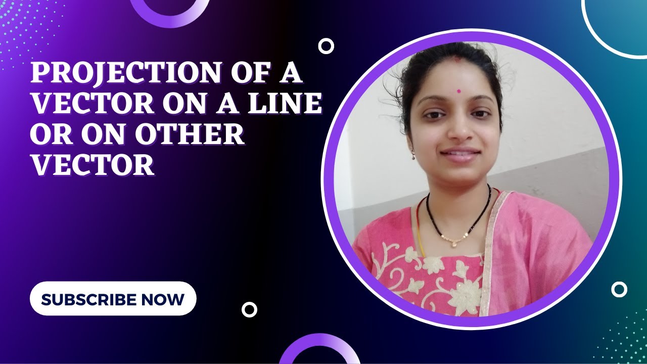 Projection of a vector on a line | Projection of vector on other vector ...