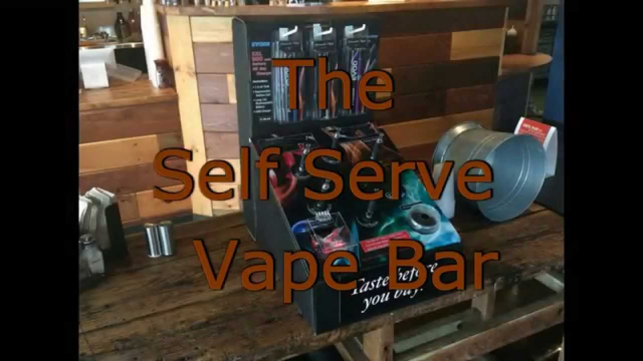Self-Serve Vape Bar - By Scentsable Vapor - YouTube
