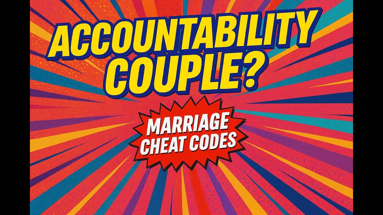 “Accountability Couple? | Marriage Cheat Codes for Stronger ...