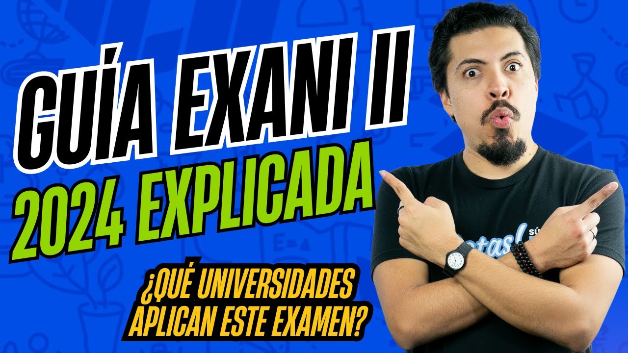 Guía EXANI II 2024 CENEVAL: Explicación Completa del Examen y ...