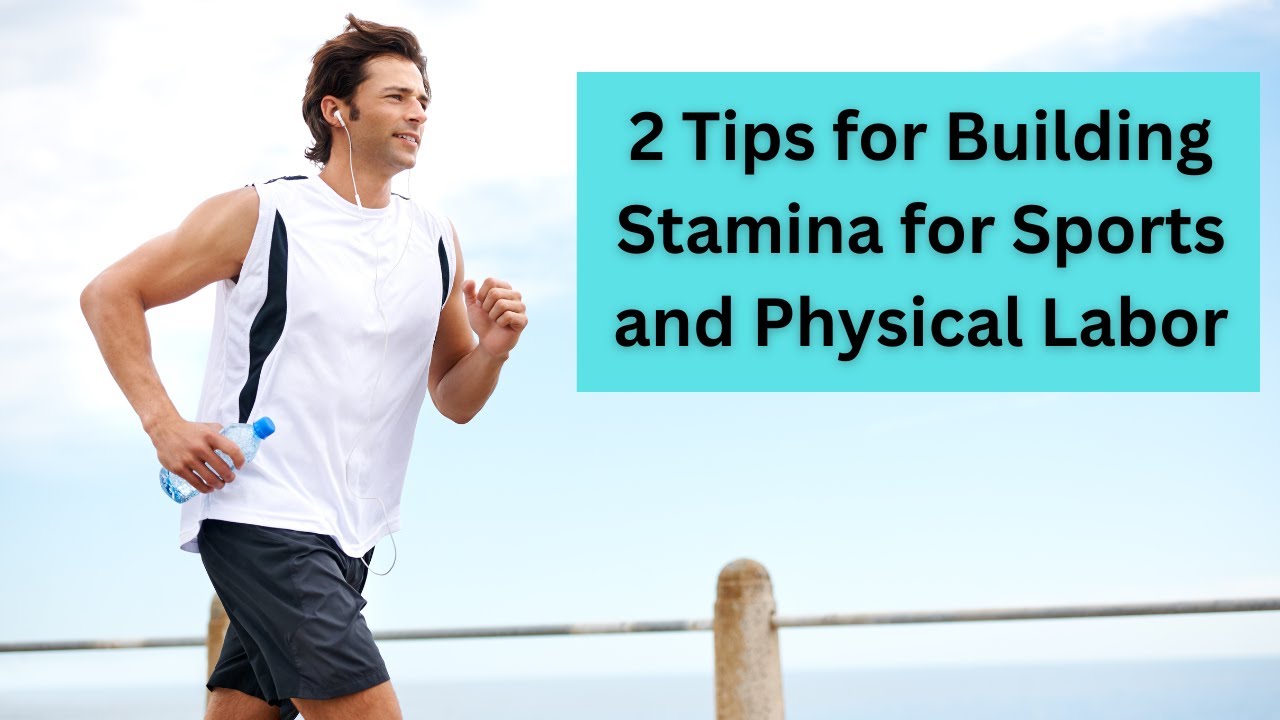 2 Tips for Building Stamina for Sports and Physical Labor | Endurance ...