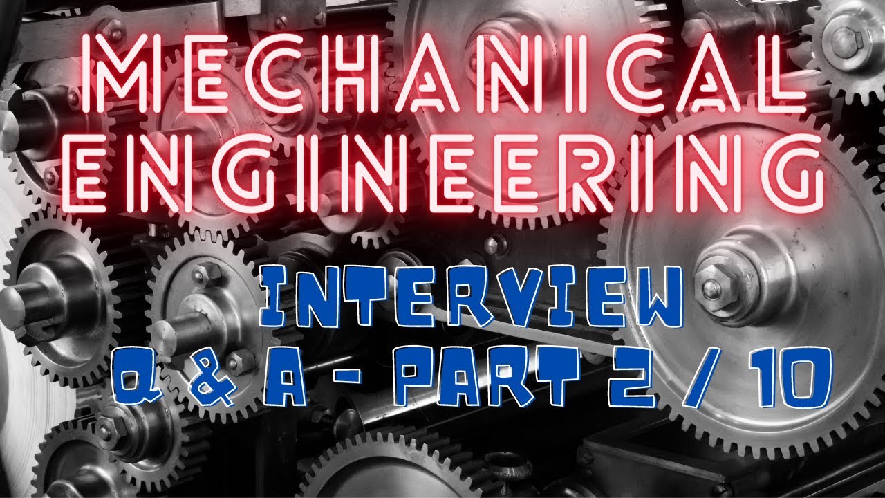 02 BASIC OF MECHANICAL ENGINEERING INTERVIEW QUESTIONS AND ANSWERS ...