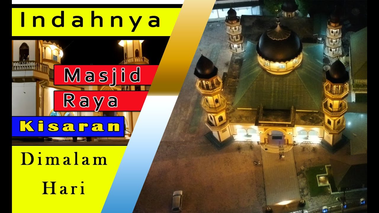 INDAHNYA MASJID RAYA KISARAN DI MALAM HARI | DARI KETINGGIAN - YouTube