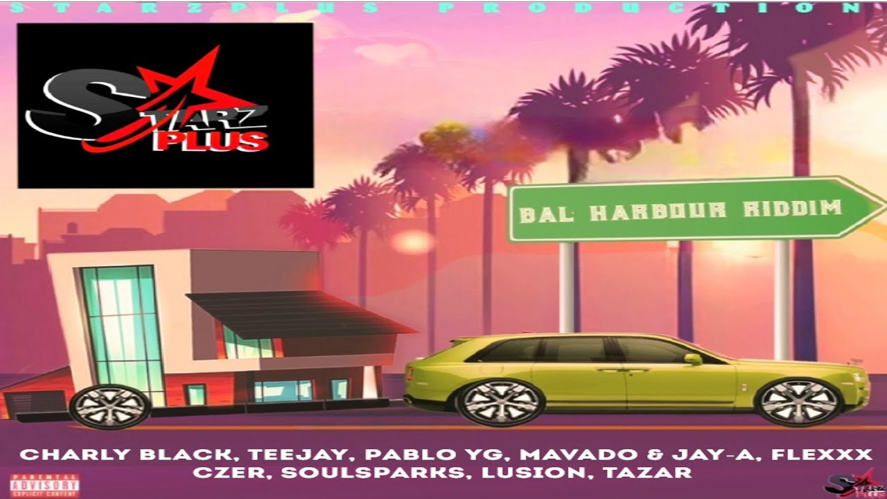 Bal Harbour Riddim {Mix} Starzplus Prod / Charly Black, Pablo YG ...