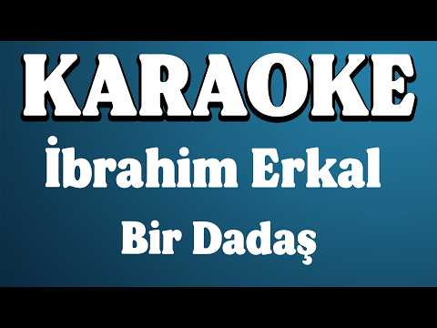 İbrahim Erkal - Bir Dadaş KARAOKE