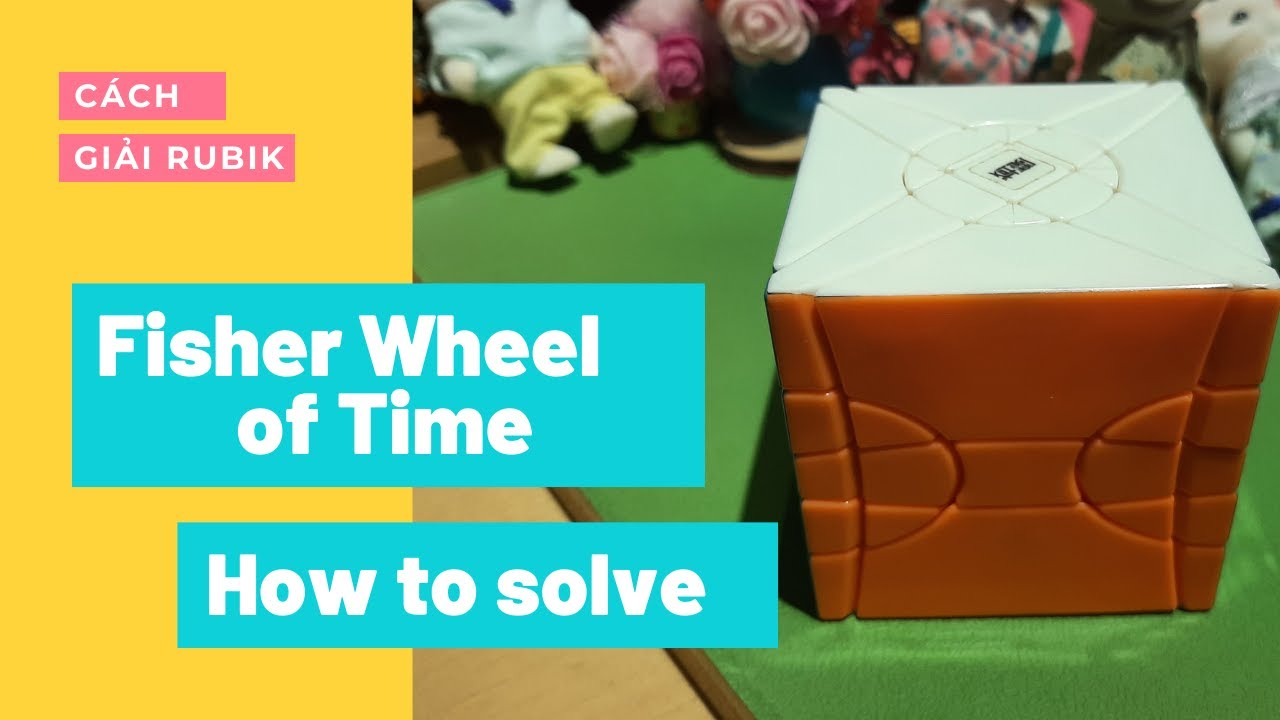 Hướng Dẫn Giải Rubik - Fisher Wheel of Time -Tutorial N.104 - YouTube
