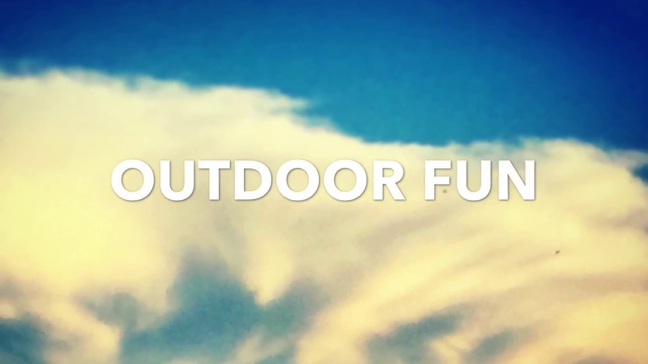 OUTDOOR FUN - YouTube