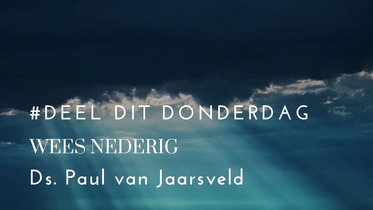 dK | Deel dit Donderdag | Wees Nederig| Ds. Paul van Jaarsveld - YouTube