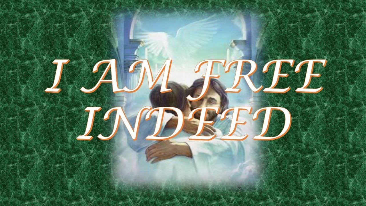 I AM FREE INDEED - YouTube