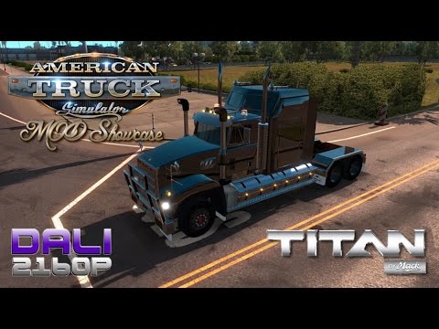 ATS Mods Showcase Mack Titan PC UltraHD 4K Gameplay 60fps 2160p - YouTube