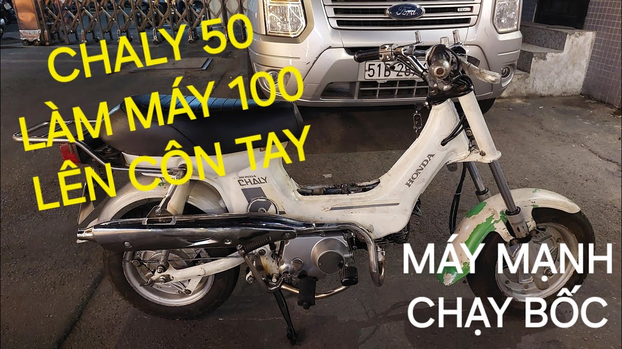 CHALY 50 LÊN 100 CHẠY MẠNH BỐC LÊN CÔN TAY , BÁO GIÁ LÀM MÁY CHA LY 50 ...