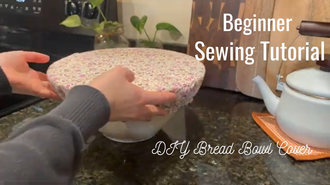 How to Make a Bread Bowl Cover | Beginner Sewing Tutorial - YouTube