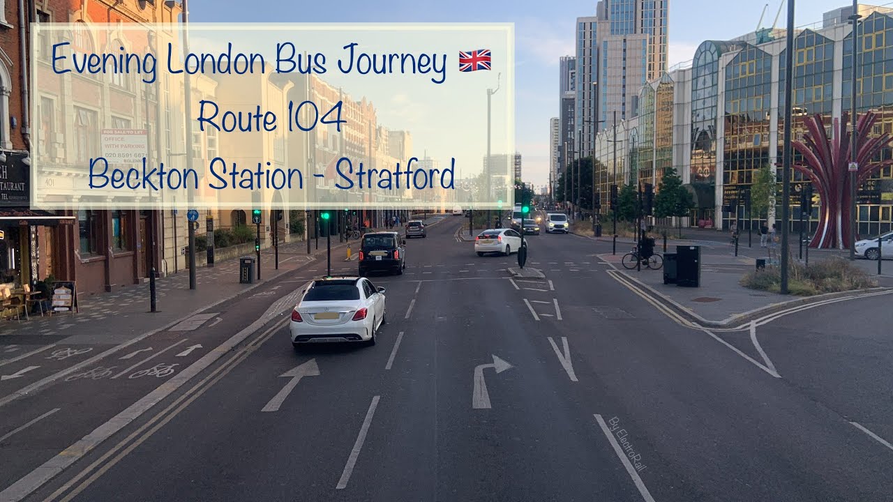 Evening London Bus Ride 🇬🇧 | Beckton to Stratford on Route 104 🚌 - YouTube
