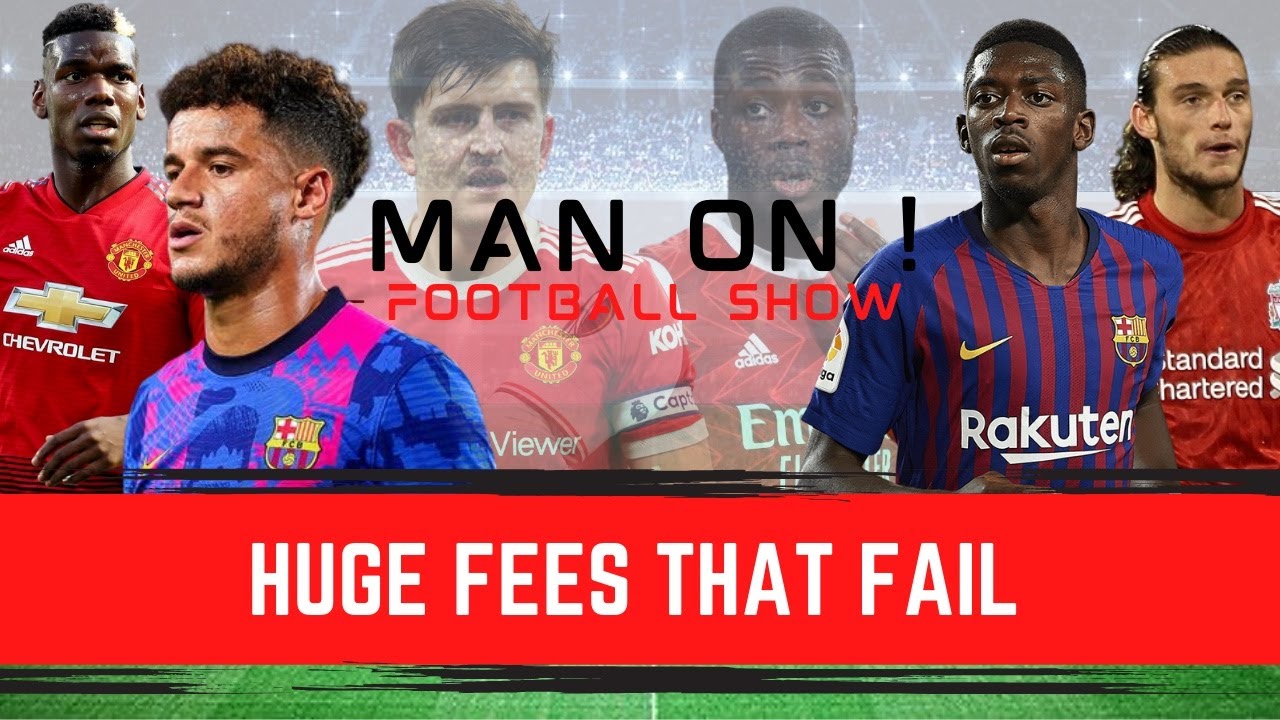 Huge Transfer Fee Fails | Man On Football Show - YouTube