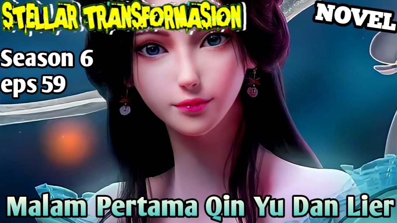 Malam Pertama Qin Yu Dan Lier || Stellar Transformation S6 Eps.59 - YouTube