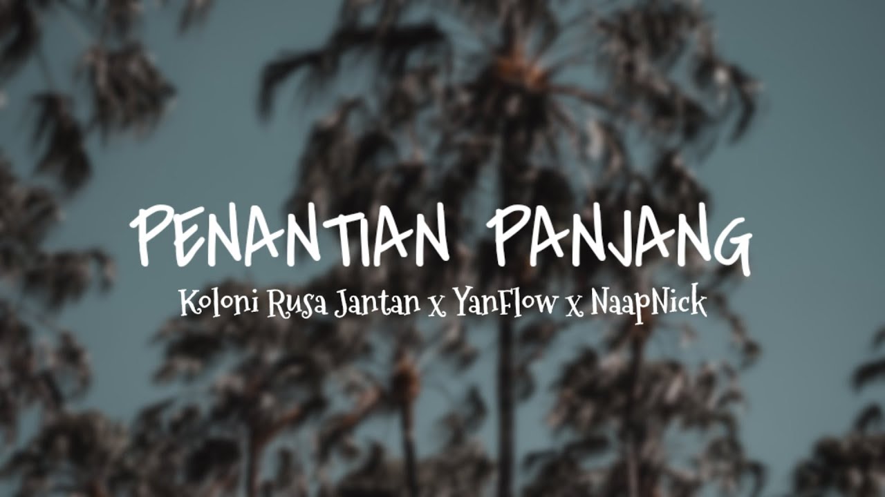 PENANTIAN PANJANG ft Yan Flow x NaapNick (Lyric Video) - YouTube Music