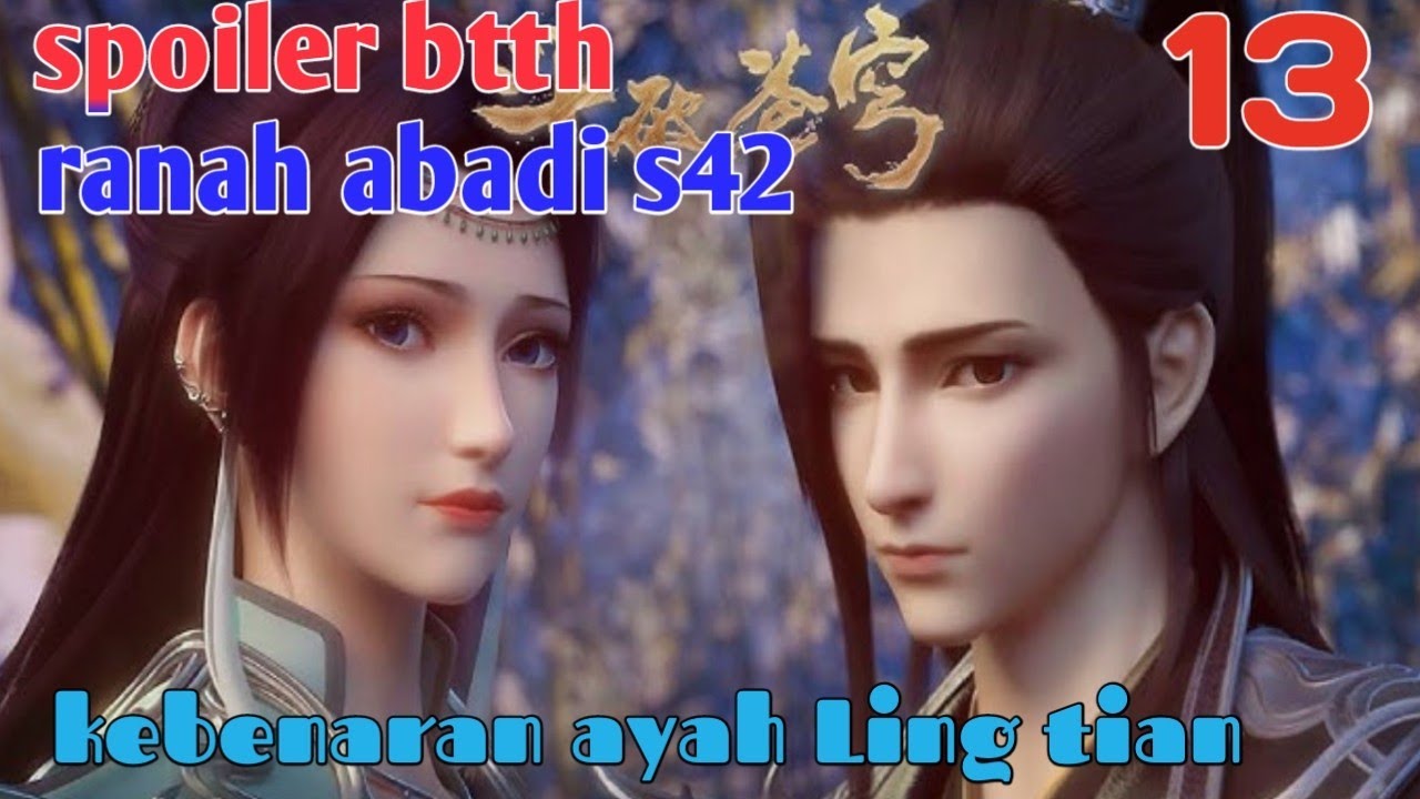 Batle Through The Heavens Ranah Abadi S42 Part 13 : Kebenaran Ayah Ling Tian - YouTube
