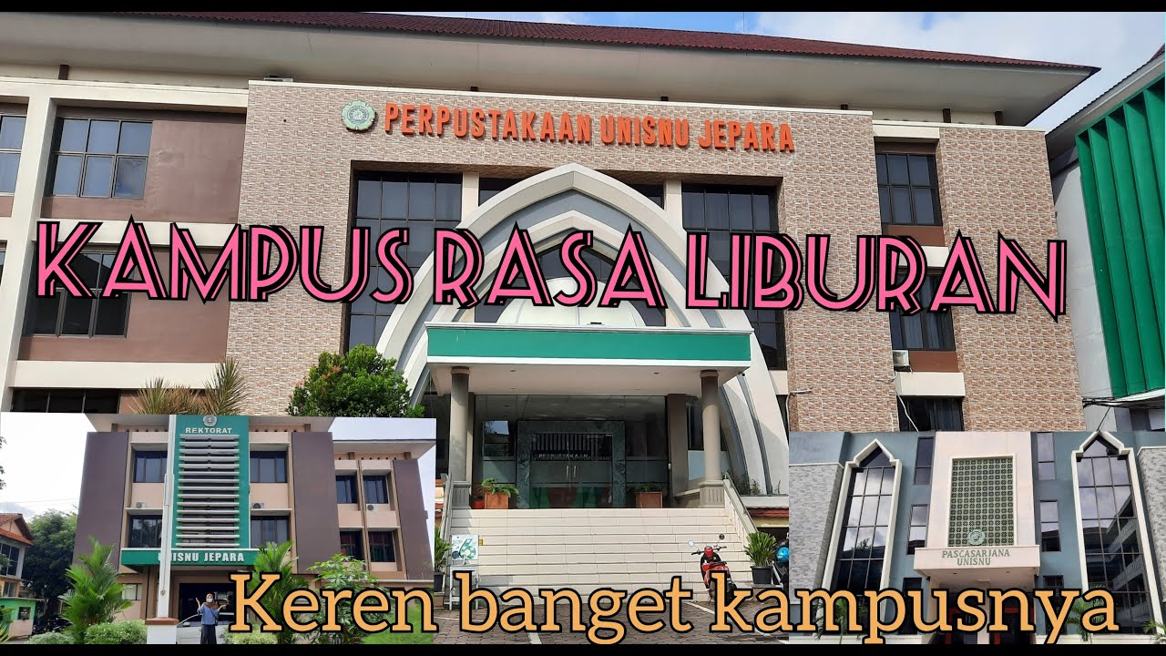 KELILING KAMPUS UNISNU JEPARA, RECOMENDED BAGI YANG MAU KULIAH - YouTube