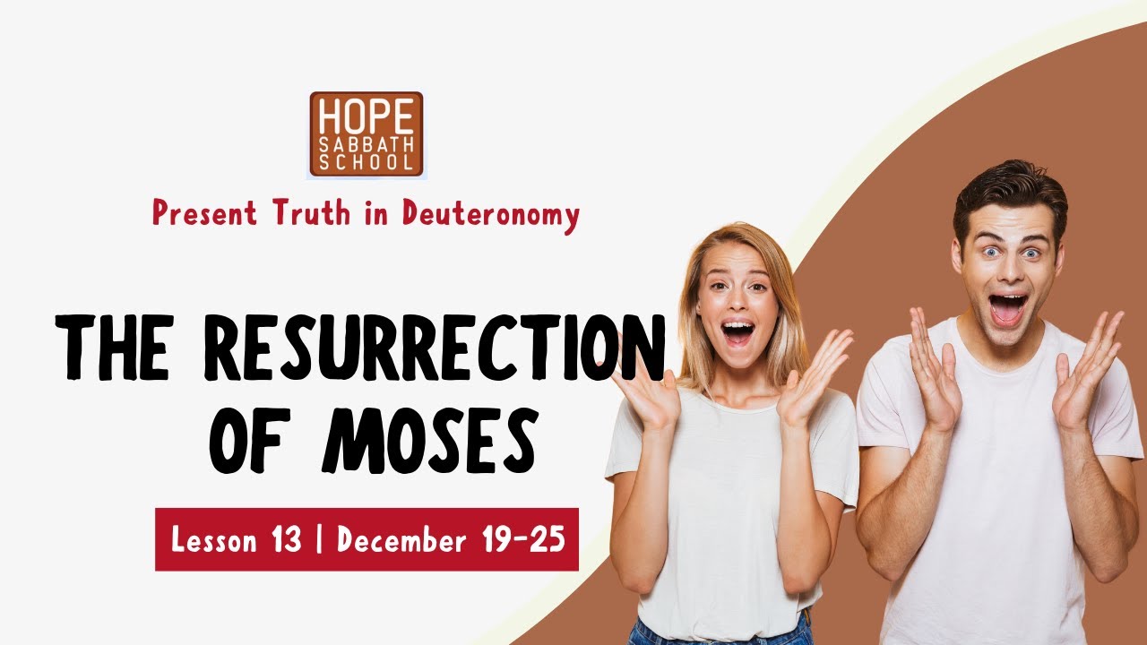 Lesson 13: The Resurrection Of Moses. Hope Sabbath School - YouTube