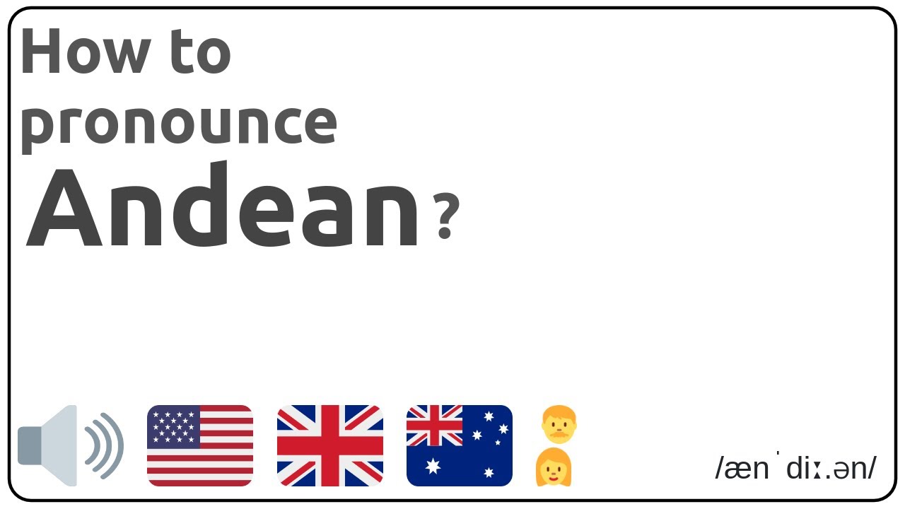 How to pronounce Andean in english? - YouTube