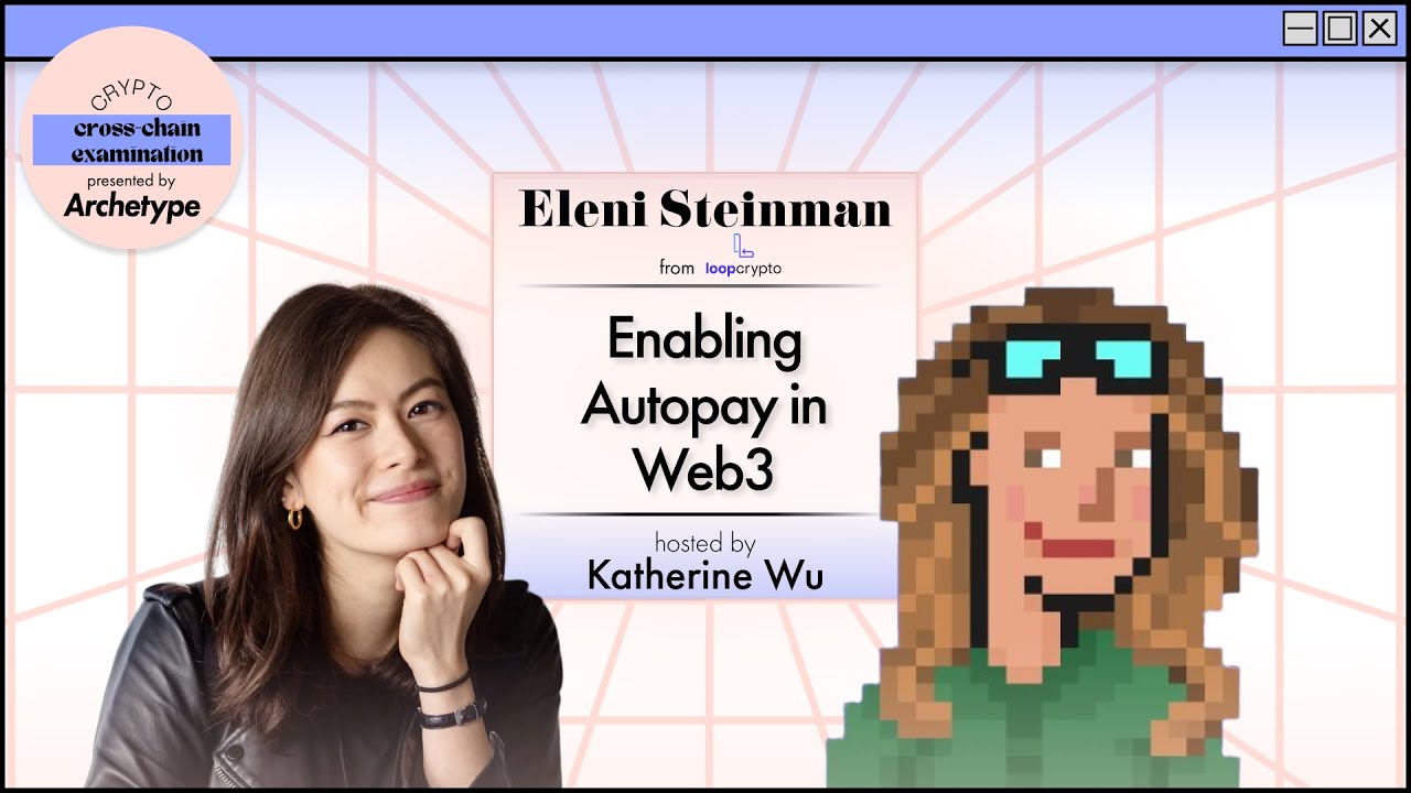 Enabling Autopay in Web3 with Eleni Steinman from Loop - YouTube