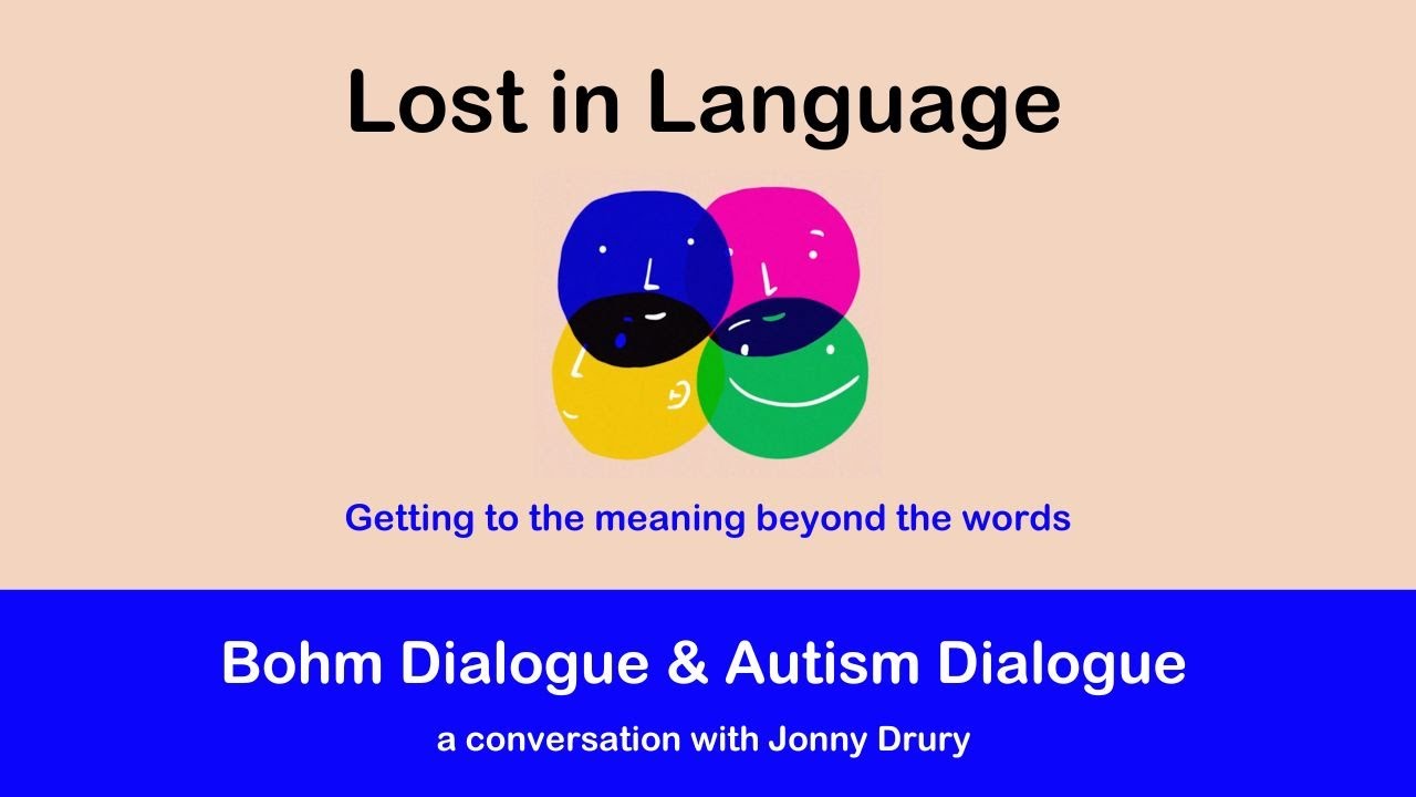 Lost in Language Podcast: Episode - Bohm Dialogue & Autism Dialogue ...