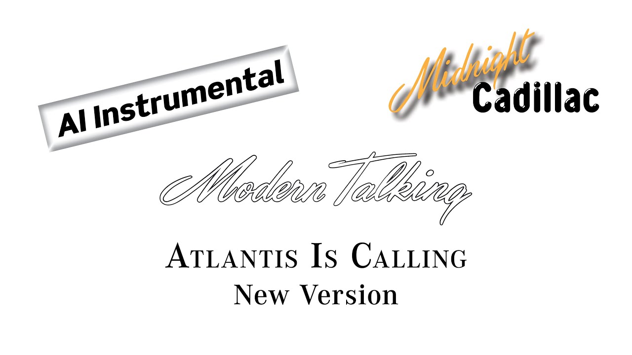 MODERN TALKING Atlantis Is Calling (New Version) (AI Instrumental ...