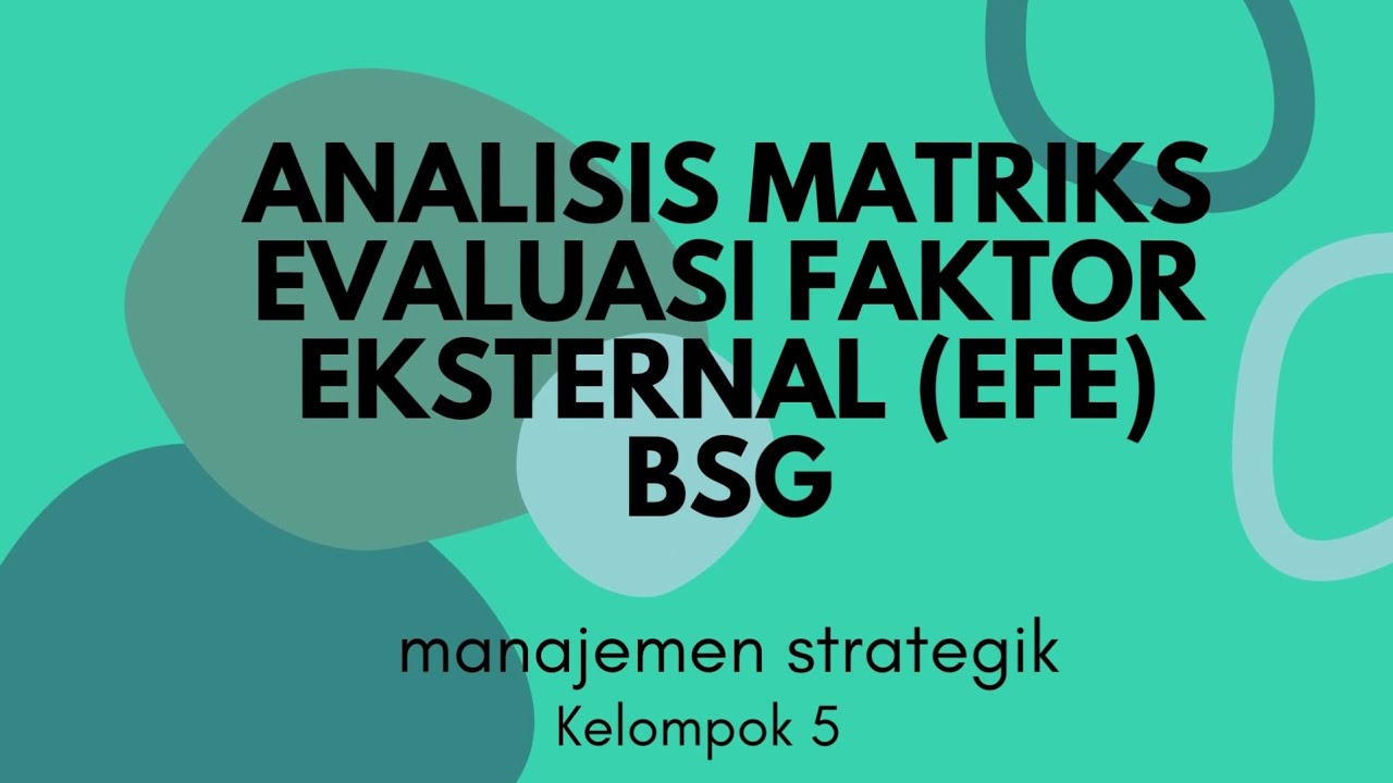 Analisis Matriks EFE - Kelompok 5 6B2 Manajemen Strategik FEB UNSRAT ...