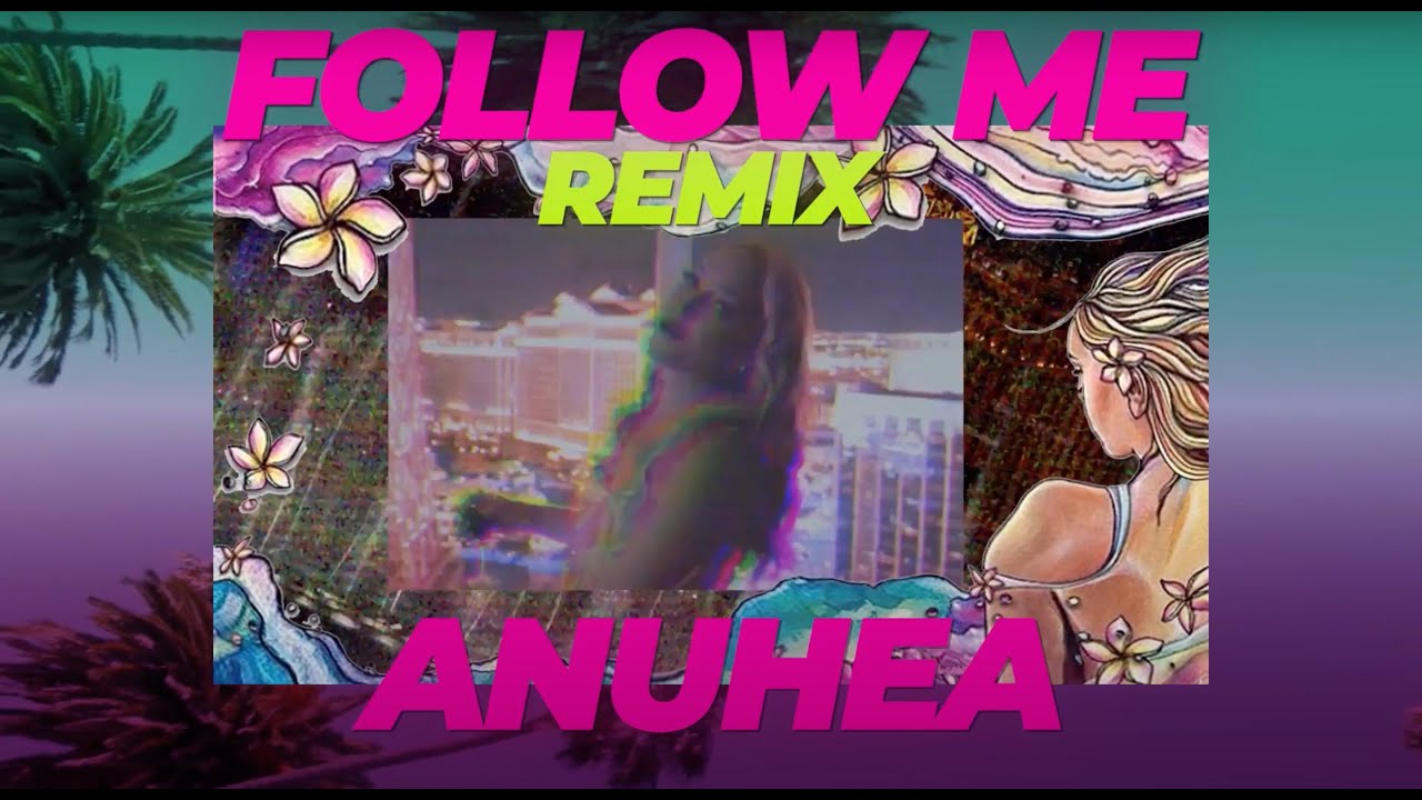 Anuhea "Follow Me" (REMIX) Official Music Video - YouTube