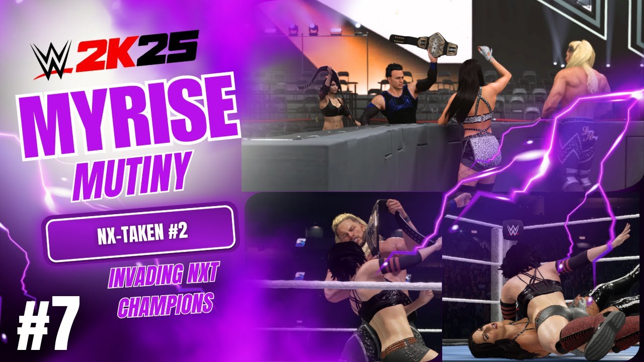 WWE 2K25 My Rise Mutiny NX-Taken Invading NXT Champions [7] - YouTube