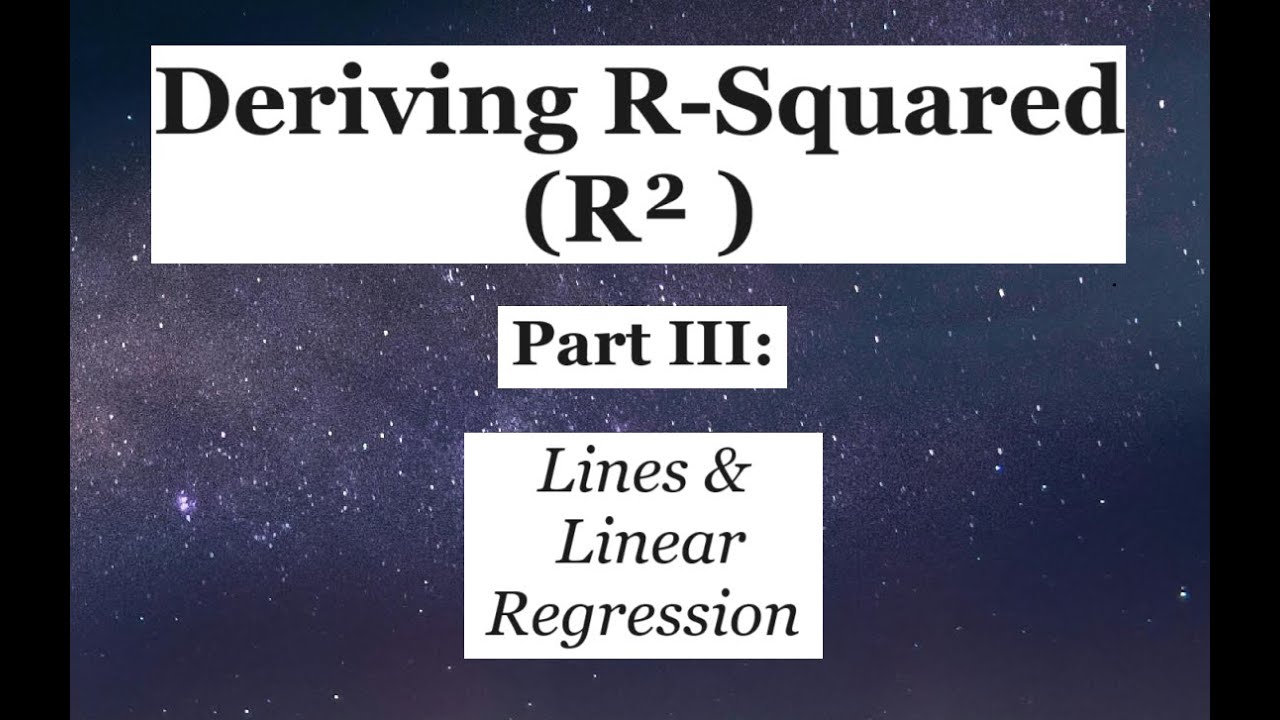 Deriving R-squared Part III: Lines and Linear Regression - YouTube