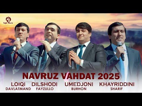 Umedjoni Burhon | Dilshodi Fayzullo | Khayriddini Sharif | Loiqi Davlatmand - Navruzi Vahdat 2025