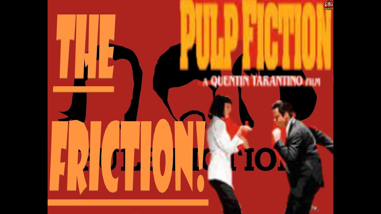 Pulp Fiction and The Friction! - YouTube