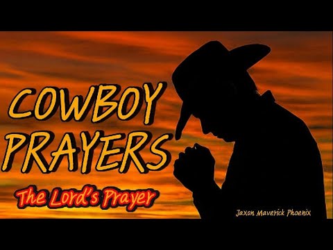 Cowboy Prayers🙏 | The Lord’s Prayer | Jaxon Maverick Phoenix - YouTube