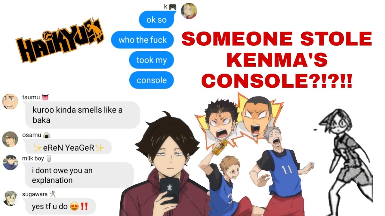 SOMEONE STOLE KENMA'S CONSOLE?! | Haikyuu!! Texts | (KuroKen + More ...