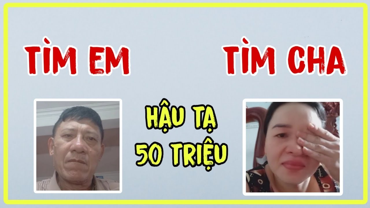 ( 91 ) Tìm em thất lạc trong chiến tranh ( 2 ) Tìm Cha. Xin Cha cho con ...