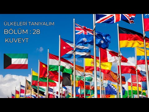 Ülkeleri Tanıyalım | Bölüm 28 |  Kuveyt
