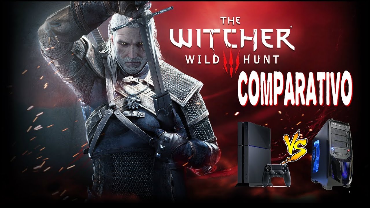 THE WITCHER 3: PC 5K vs PS4 (COMPARAÇÃO GRÁFICA E DE CUSTO BENEFÍCIO ...