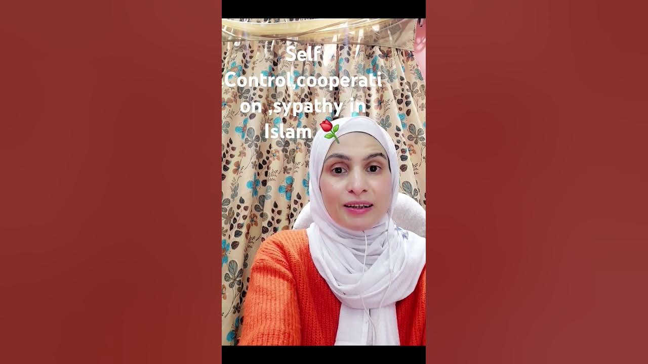 Self Control ,Cooperation &Sympathy in Islam ⚘️ - YouTube