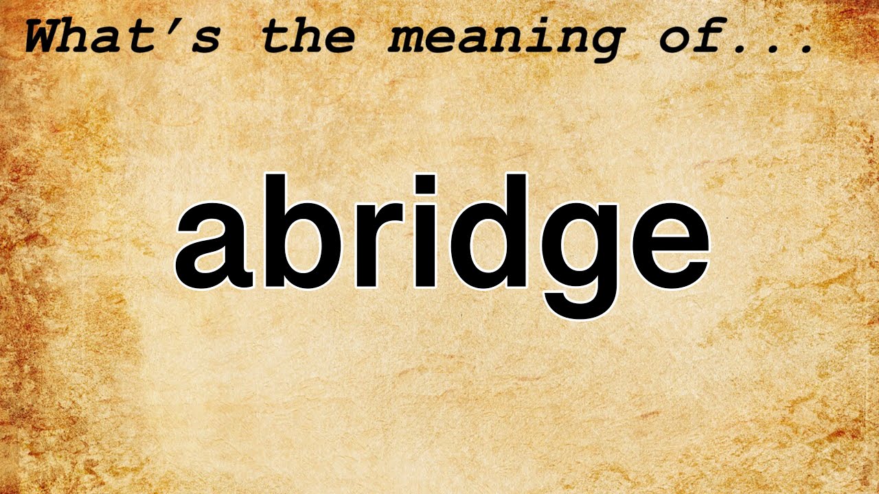 Abridge Meaning : Definition of Abridge - YouTube