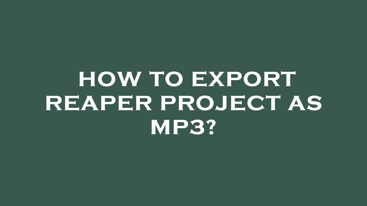 How to export reaper project as mp3? - YouTube
