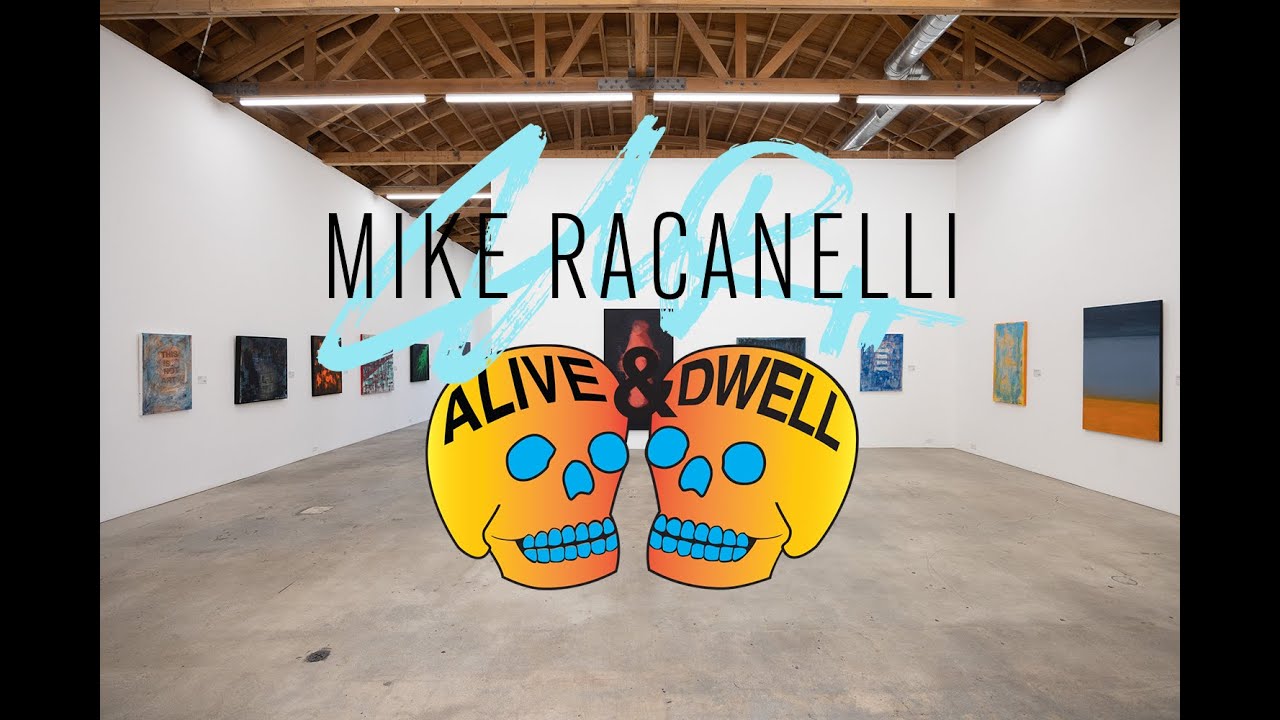 Art Exhibition: Mike Racanelli: Alive & Dwell – Los Angeles, CA – 10/02 ...