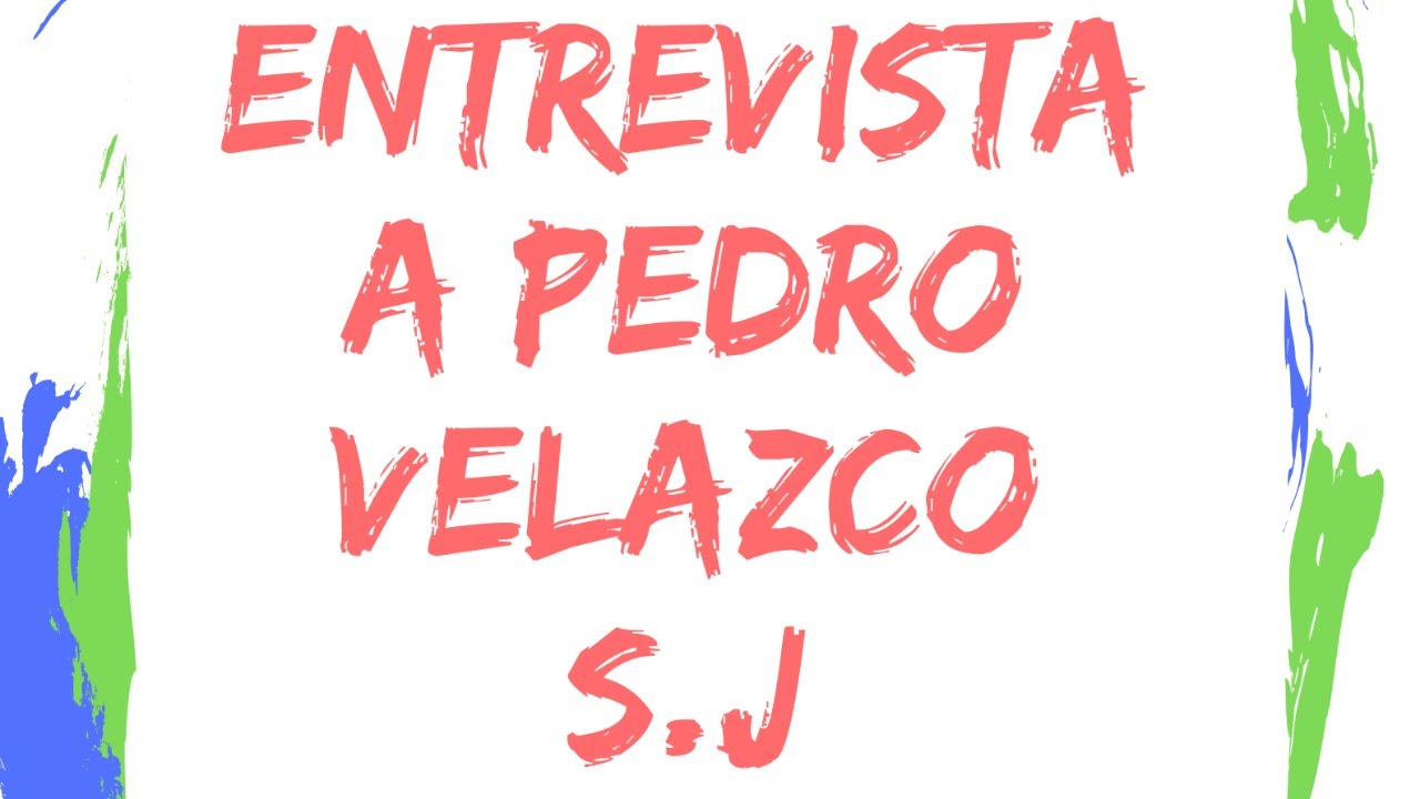 Entrevista a Pedro Velazco S.J. - YouTube