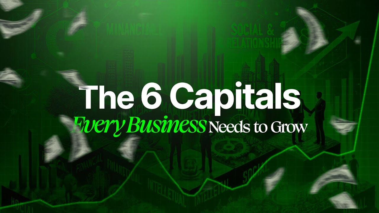 The Six Capitals Every Business Needs to Grow - YouTube
